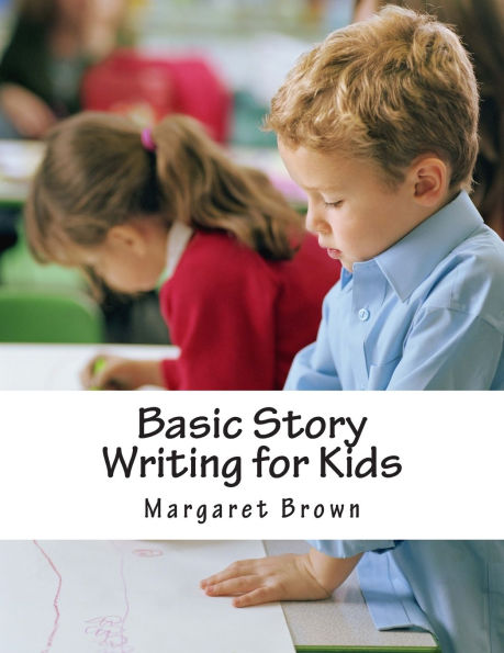 Basic Story Writing for Kids: The Workbook Part A by Margaret Brown ...