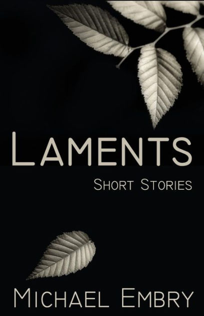 Laments: Short Stories by Michael Embry, Paperback | Barnes & Noble®