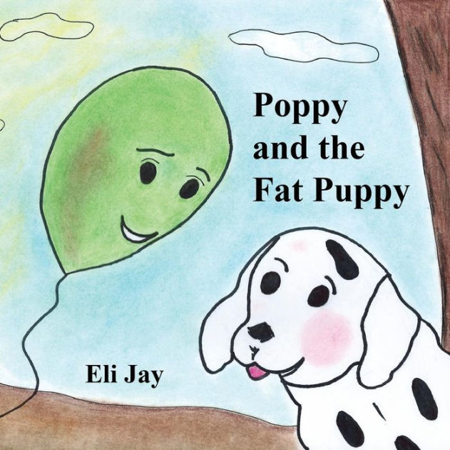 Poppy and the Fat Puppy by Eli Jay, Paperback | Barnes & Noble®