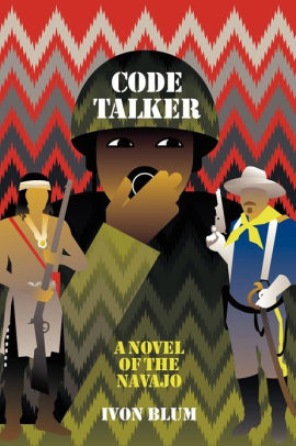 Code Talker: A Novel of the Navajo by Ivon Blum, Paperback | Barnes ...