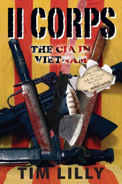 II Corps: The CIA in Vietnam by Tim Lilly, Paperback | Barnes & Noble®