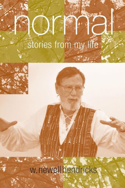 Normal: Stories from My Life by W Newell Hendricks, Paperback | Barnes ...