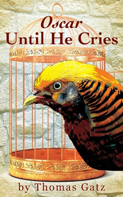 Oscar Until He Cries by Thomas Gatz, Paperback | Barnes & Noble®