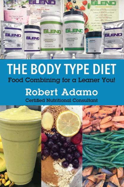 The Body Type Diet: Food Combining for a Leaner You! by Robert Adamo ...