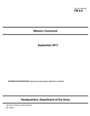 Field Manual FM 6-0 Mission Command September 2011 US Army by United ...
