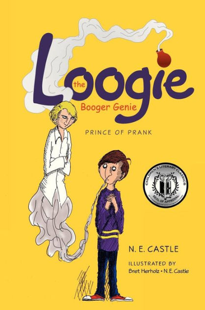 Loogie the Booger Genie: Prince of Prank by N. E. Castle, Bret Herholz ...