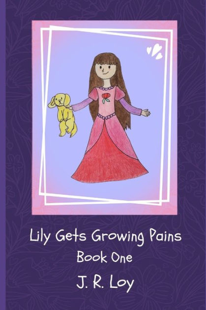 Lily Gets Growing Pains: Lovable Lily Lovekey Series by J. R. Loy ...