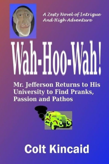 Wah-Hoo-Wah!: Mr. Jefferson Returns to His University to Discover ...