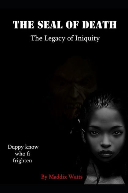 The Seal of Death: The Legacy of Iniquity: The Legacy of Iniquity by ...