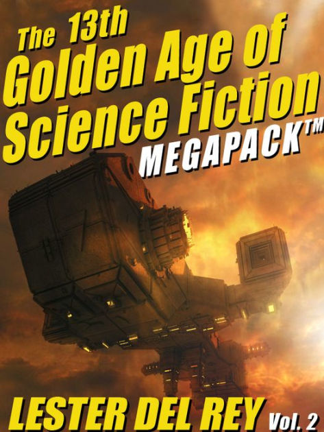 The 13th Golden Age of Science Fiction MEGAPACK: Lester del Rey (Vol. 2 ...