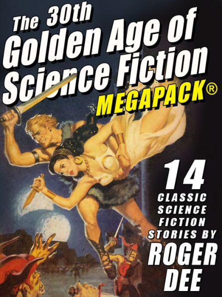 The 30th Golden Age of Science Fiction MEGAPACK: Roger Dee by Roger Dee, Roger D. Aycock | eBook ...
