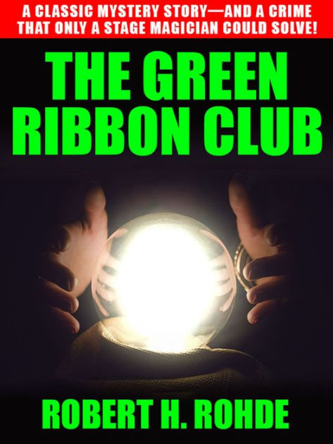 The Green Ribbon Club by Robert H. Rohde | eBook | Barnes & Noble®