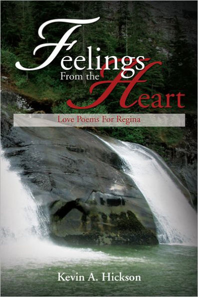 Feelings From the Heart: Love Poems For Regina by Kevin A. Hickson ...