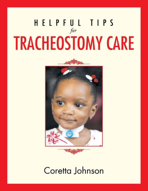 Helpful Tips for Tracheostomy Care by Coretta Johnson, Paperback ...