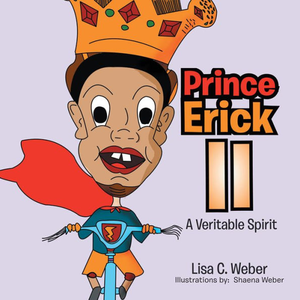 Prince Erick II: A Veritable Spirit by Lisa C. Weber | eBook | Barnes ...