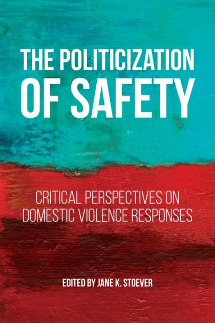 The Politicization of Safety: Critical Perspectives on Domestic ...