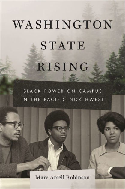Washington State Rising: Black Power on Campus in the Pacific Northwest ...