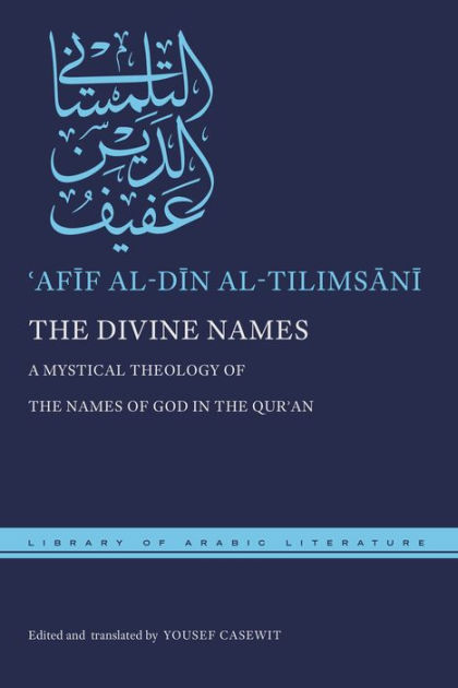 The Divine Names: A Mystical Theology of the Names of God in the Qur?an ...