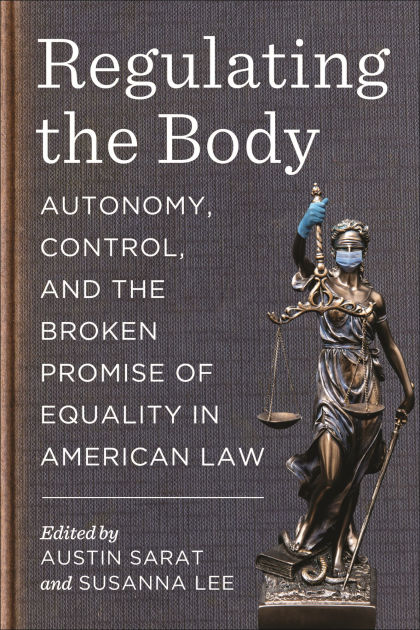 Regulating the Body: Autonomy, Control, and the Broken Promise of ...