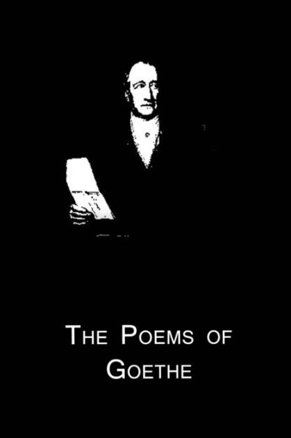 The Poems Of Goethe by Johann Wolfgang Von Goethe, Paperback | Barnes ...