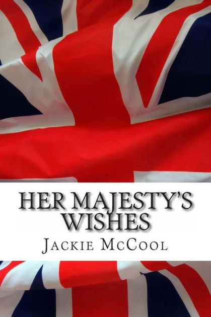 Her Majesty's Wishes by Jackie M. McCool, Paperback | Barnes & Noble®