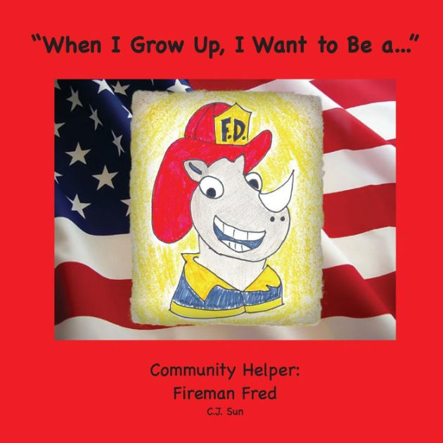 "When I Grow Up, I Want to Be a...": A Community Helper: Fireman Fred ...