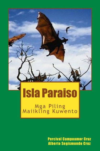 Isla Paraiso: Mga Piling Maiikling Kuwento by Percival Campoamor Cruz ...