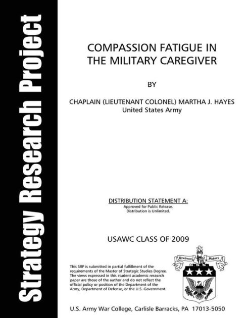 Compassion Fatigue in the Military Caregiver by Us Army Chaplain Hayes ...