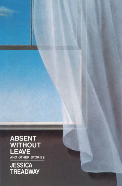 Absent Without Leave: And Other Stories by Jessica Treadway | eBook ...
