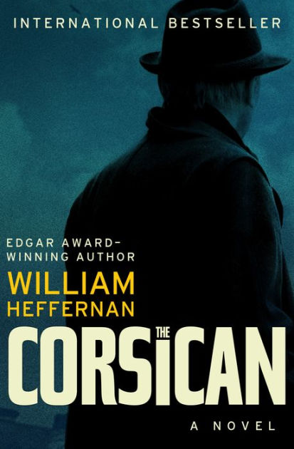 The Corsican: A Novel by William Heffernan | eBook | Barnes & Noble®