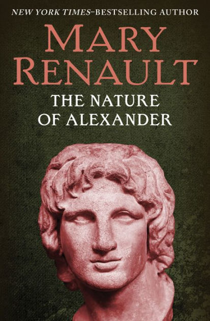 The Nature of Alexander by Mary Renault | eBook | Barnes & Noble®