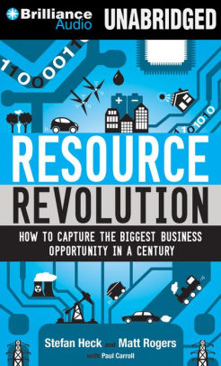 Resource Revolution: How to Capture the Biggest Business Opportunity in ...
