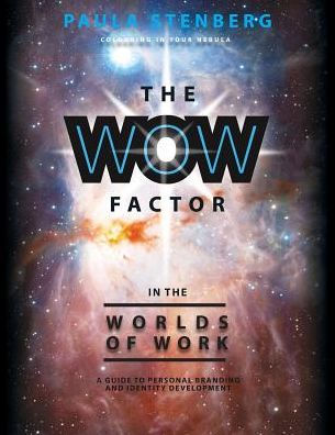 The Wow Factor in the Worlds of Work: A Guide to Personal Branding and ...