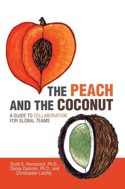 The Peach and the Coconut: A Guide to Collaboration for Global Teams by ...