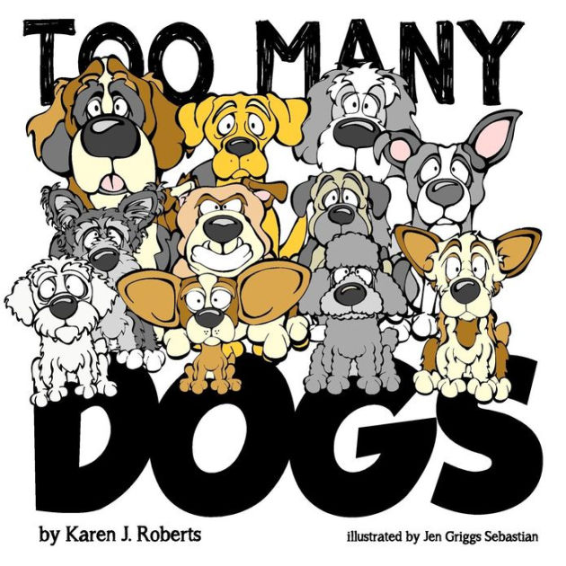 Too Many Dogs!: From too many to just right, teach your kids about ...