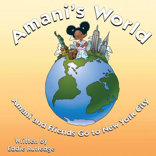 Amani's World: Amani and Friends Go to New York City by Eddie M ...