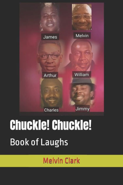 Chuckle! Chuckle!: Book of Laughs by Melvin Eugene Clark Sr., Paperback ...