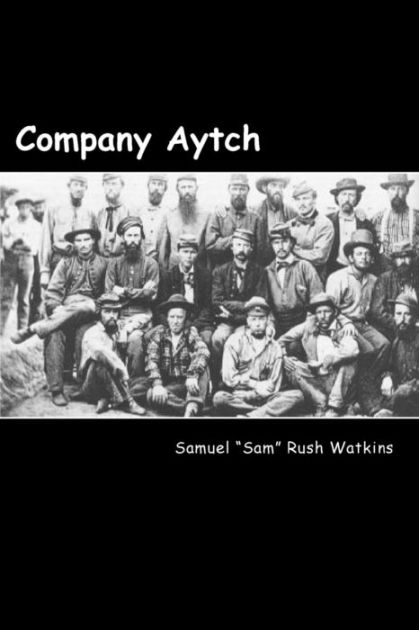 Company Aytch by Samuel "sam" Rush Watkins, Paperback | Barnes & Noble®
