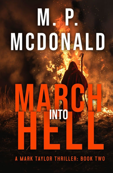 March Into Hell: Book Two in the Mark Taylor Series by M P McDonald, Paperback | Barnes & Noble®