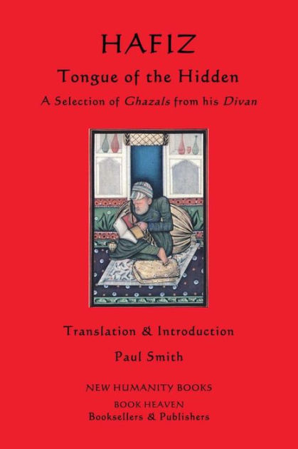 Hafiz: Tongue of the Hidden: A Selection of Ghazals from his Divan by ...