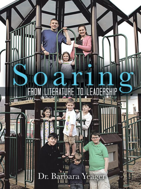 Soaring: From Literature to Leadership by Dr. Barbara Yeager | eBook ...