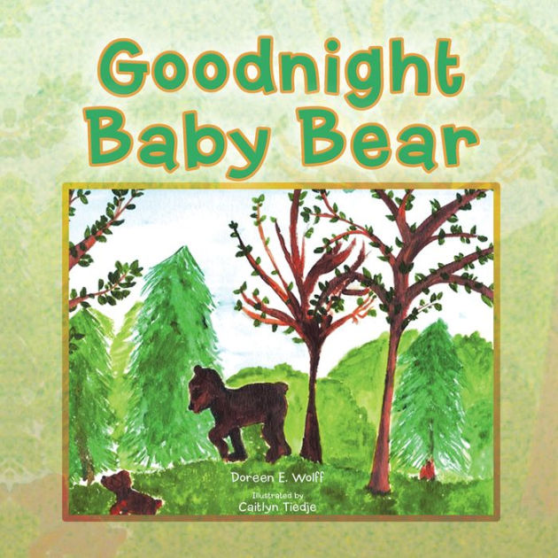 Goodnight Baby Bear by Doreen E. Wolff | eBook | Barnes & Noble®