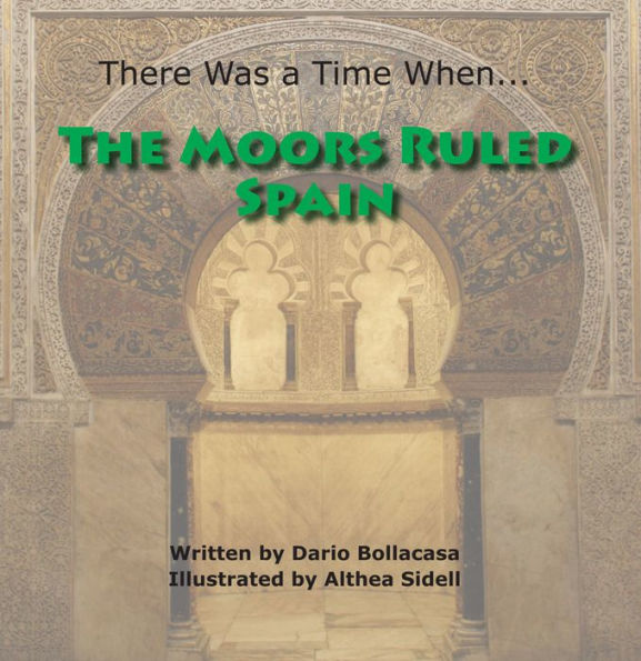 There Was a Time When... The Moors Ruled Spain by Dario Bollacasa ...