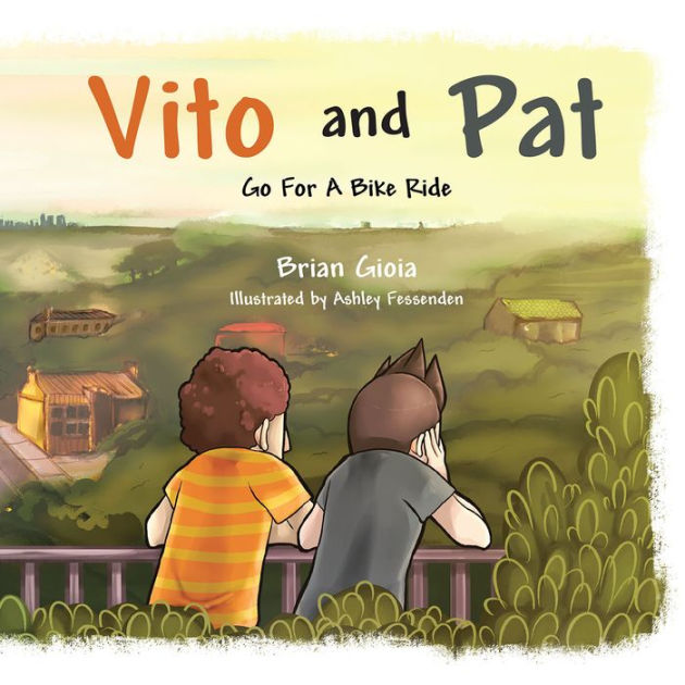 Vito and Pat: Go for a Bike Ride by Brian Gioia, Ashley Fessenden ...