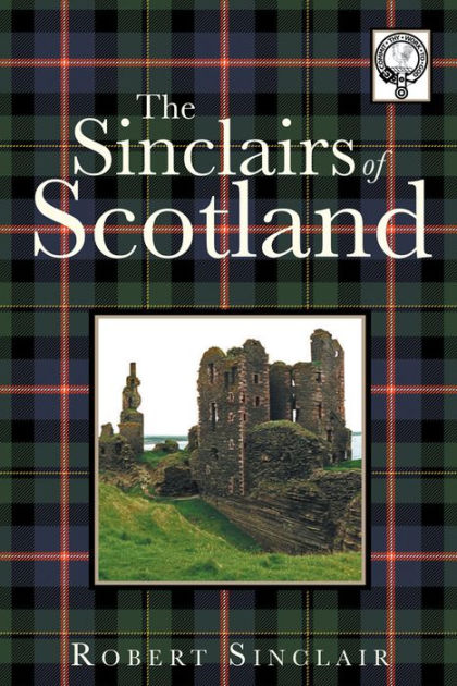 The Sinclairs of Scotland by Robert Sinclair | eBook | Barnes & Noble®