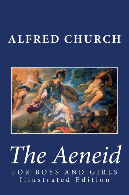 The Aeneid for Boys and Girls (Illustrated Edition) by Alfred Church ...