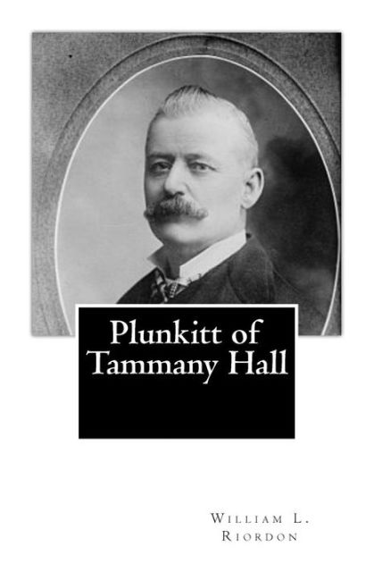 Plunkitt of Tammany Hall by William L. Riordon, Paperback | Barnes & Noble®