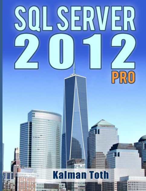 SQL Server 2012 Pro by Kalman Toth, Paperback | Barnes & Noble®