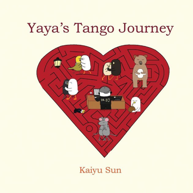 Yaya's Tango Journey by Kaiyu Sun, Paperback | Barnes & Noble®