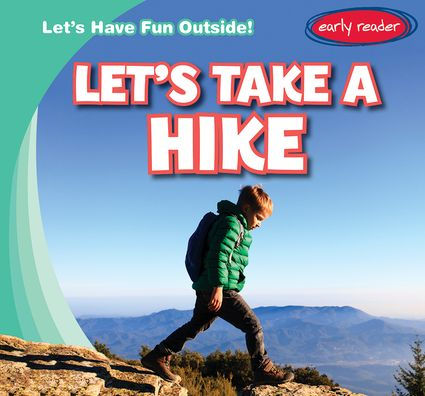 Let's Take a Hike by Kristen Rajczak Nelson, Hardcover | Barnes & Noble®